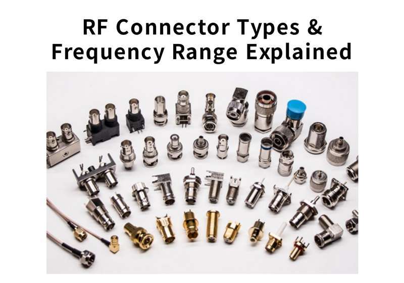 RF Coaxial Connector Types Guide for Custom Cable Assemblies